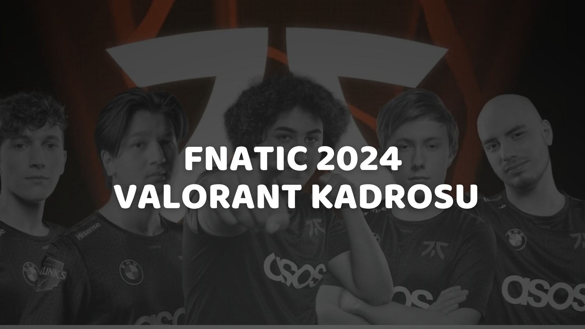 Fnatic 2024 Valorant Kadrosunu Açıkladı!